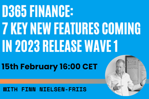 The 7 Key New Features Coming In 2023 Release Wave 1 in Dynamics 365 Finance