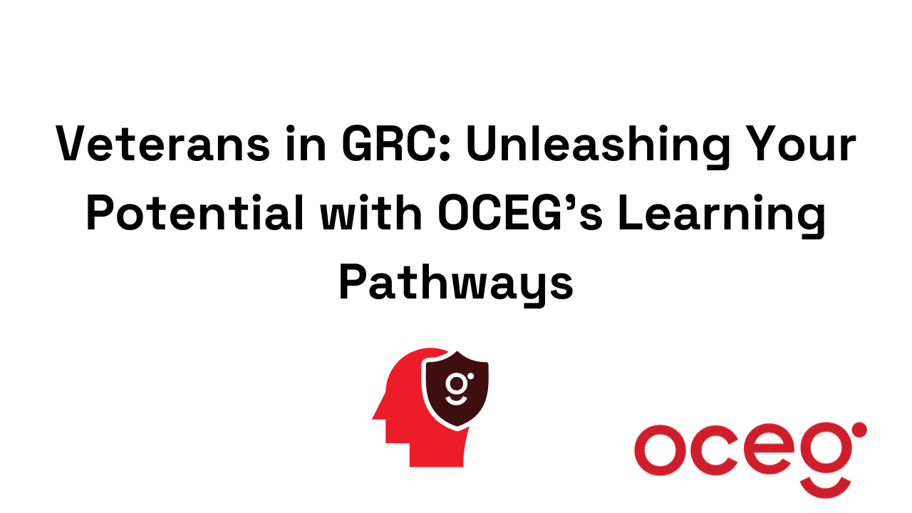 Veterans in GRC: Unleashing Your Potential with OCEG's Learning Pathways
