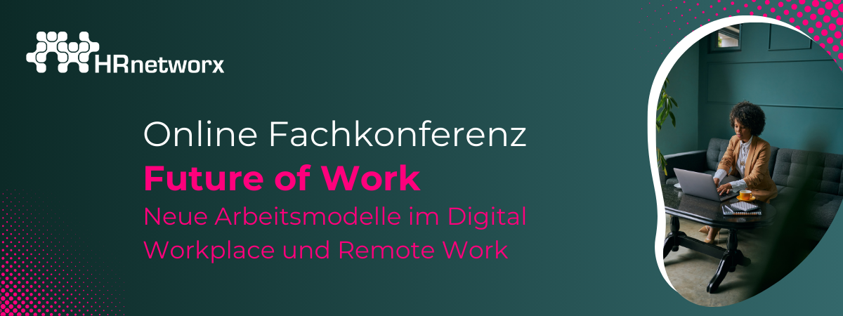 Online Fachkonferenz: "Future of Work: Neue Arbeitsmodelle im Digital ...